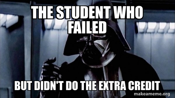 the student who failed but didn't do the Extra credit - Darth Vader ...