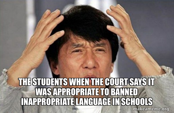 The students when the court says it was appropriate to banned ...