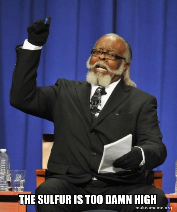 The sulfur is too damn high - Too Damn HIgh Meme Generator