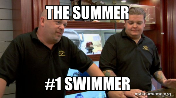 the summer #1 swimmer - Pawn Stars Meme Generator