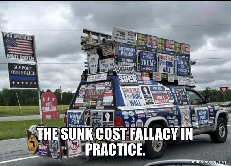 The sunk cost Fallacy in Practice. Meme Generator