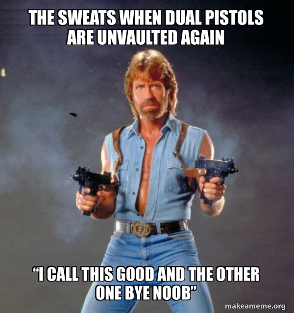 The sweats when dual pistols are unvaulted again “I call this good and ...