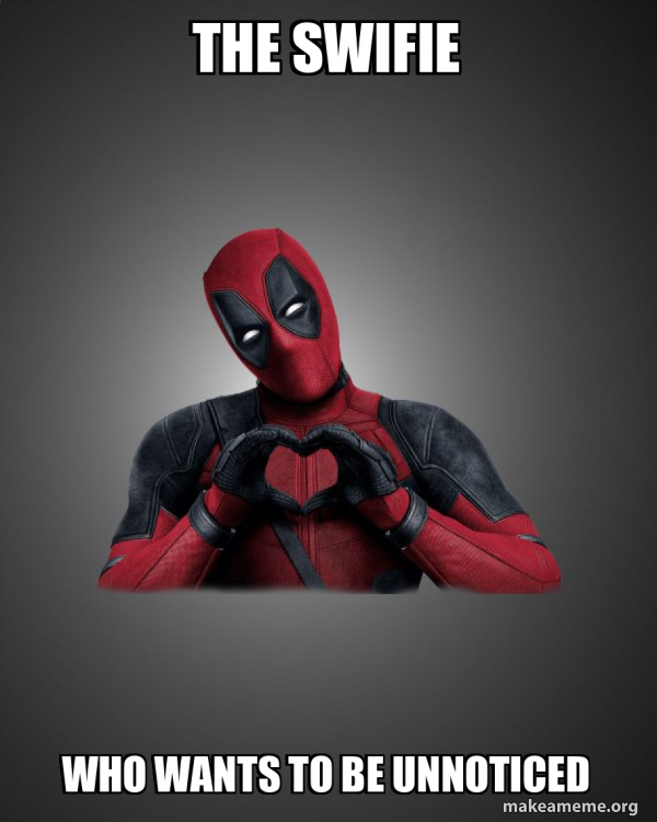 The swifie Who wants to be unnoticed - Deadpool Heart Hands Meme Generator