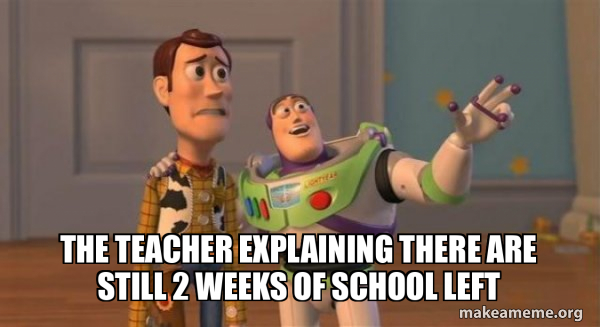The teacher explaining there are still 2 weeks of school left - Buzz ...
