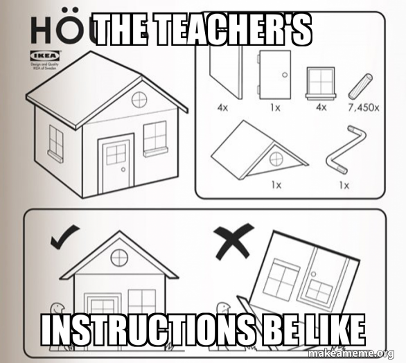 The teacher's INSTRUCTIONS BE LIKE Meme Generator