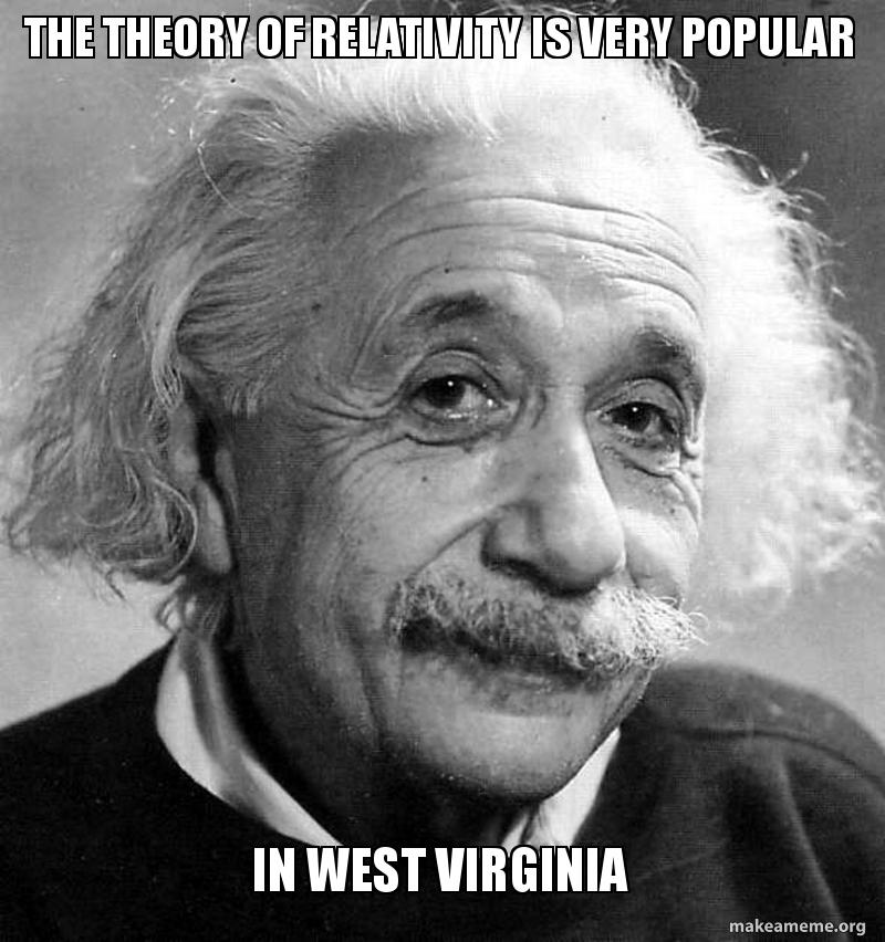 The theory of relativity is very popular in West Virginia - The Theory ...