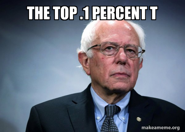 The top .1 percent t - Bernie Sanders Meme Generator