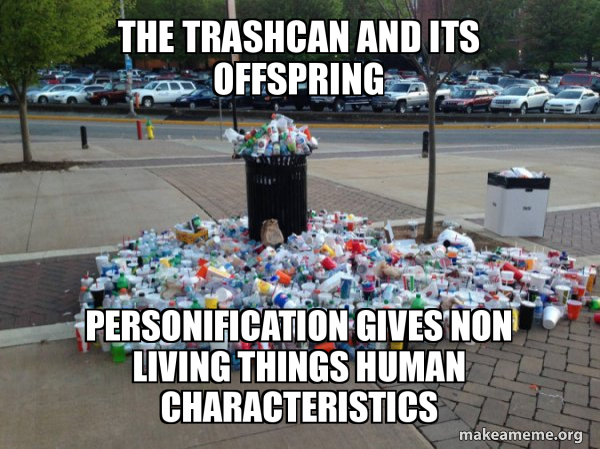 the trashcan and its offspring personification gives non living things ...