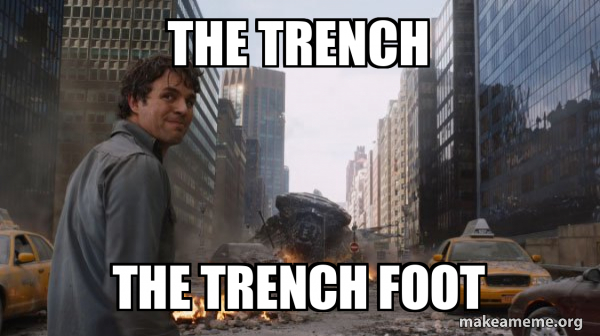 the trench the trench foot - That's My Secret Meme Generator