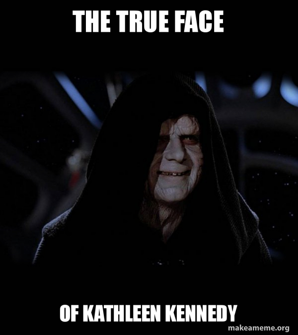 the true face of kathleen kennedy - Sith Lord Meme Generator