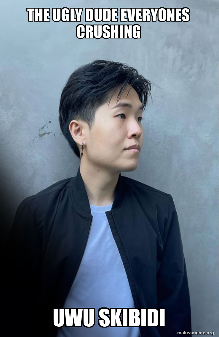 the ugly dude everyones crushing uwu skibidi - Disguised Toast Meme ...