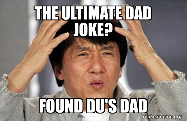 The ultimate dad joke? Found Du's dad - Jackie Chan Why? Meme Generator