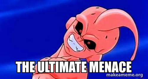 the ultimate menace Meme Generator