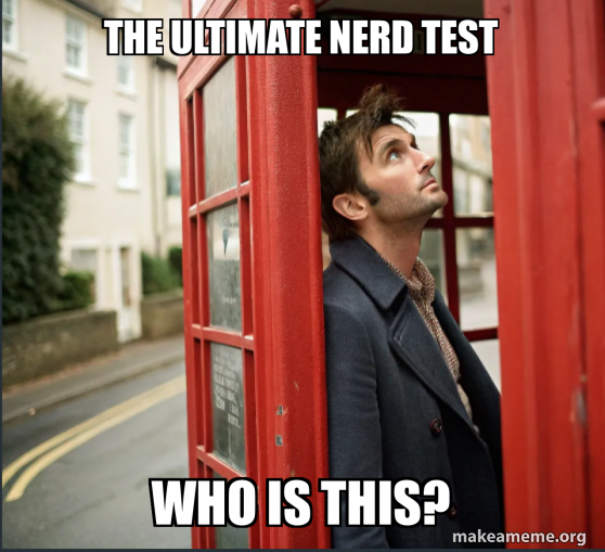 THe ultimate nerd test Who is this? Meme Generator