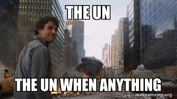 the un the un when anything - That's My Secret Meme Generator