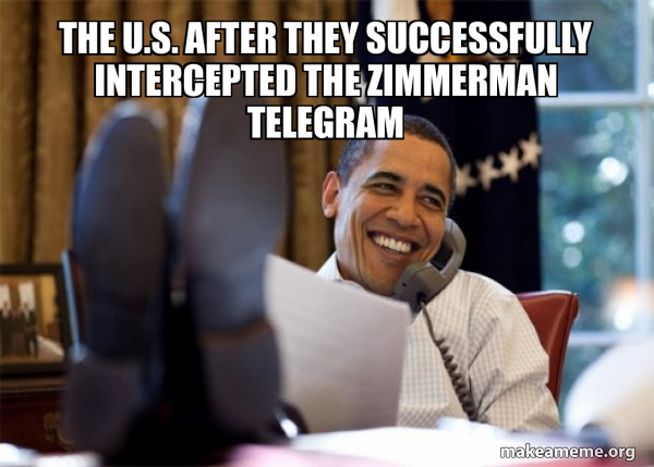 The U.S. after they successfully intercepted the Zimmerman Telegram ...