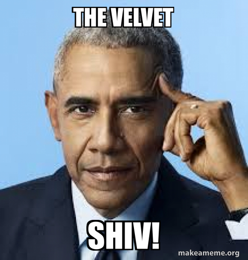 the velvet shiv! Meme Generator