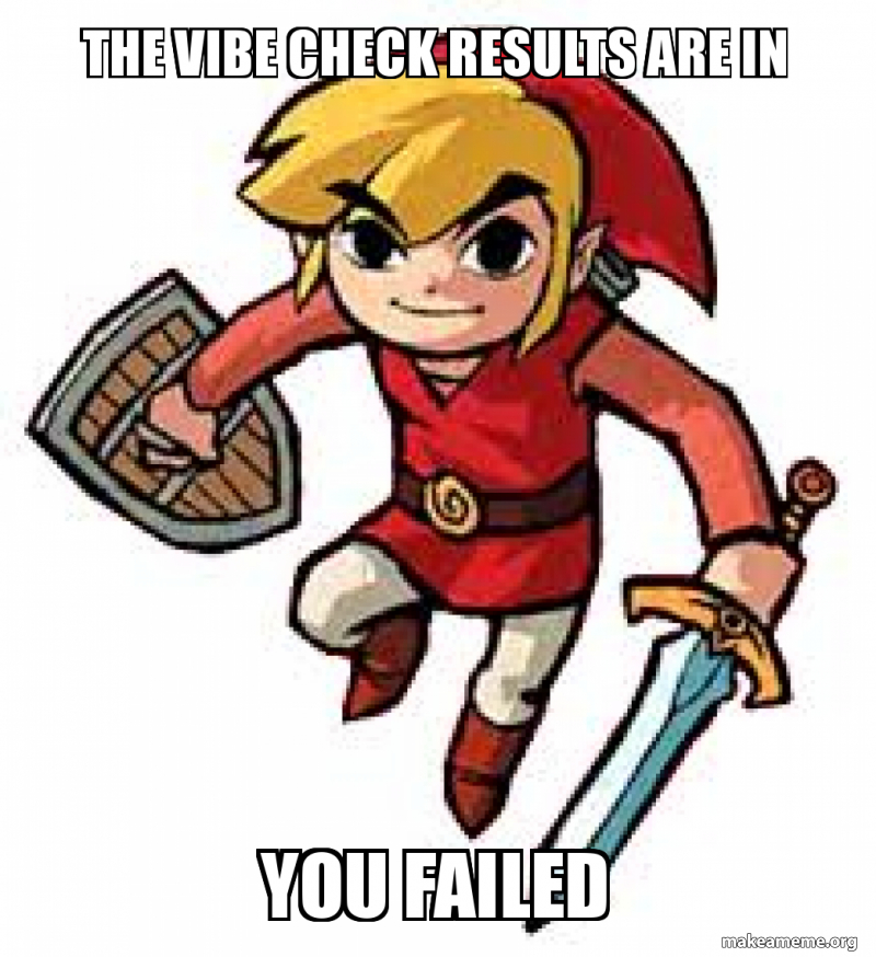 the vibe CHECK results are in you failed Meme Generator