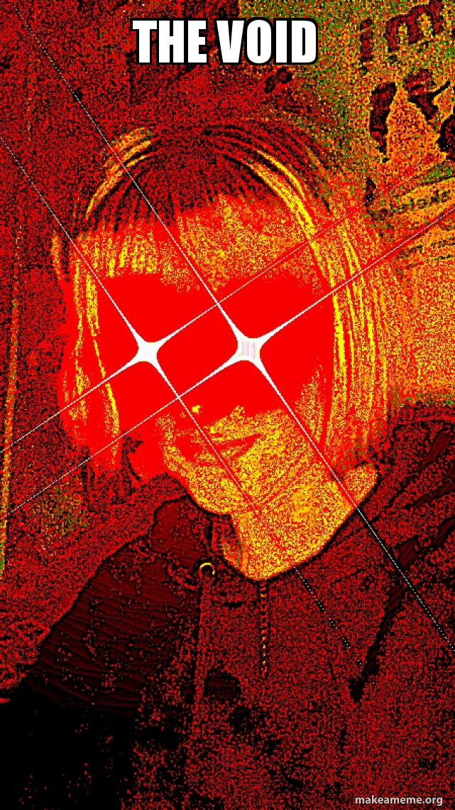 the void Meme Generator