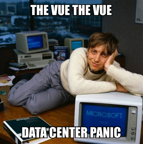 The Vue The Vue Data Center Panic - Sexy Bill Gates Meme Generator