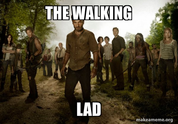 The walking LAD - Walking Dead Meme Generator