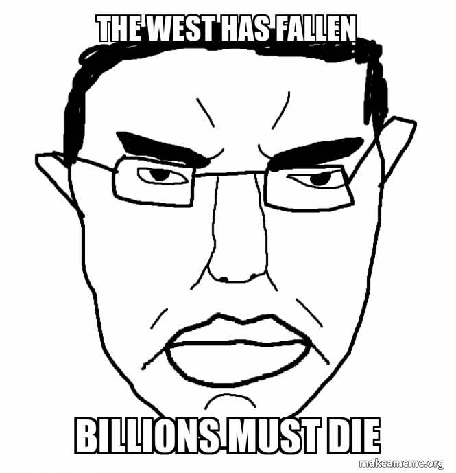 The West has Fallen Billions must die Meme Generator