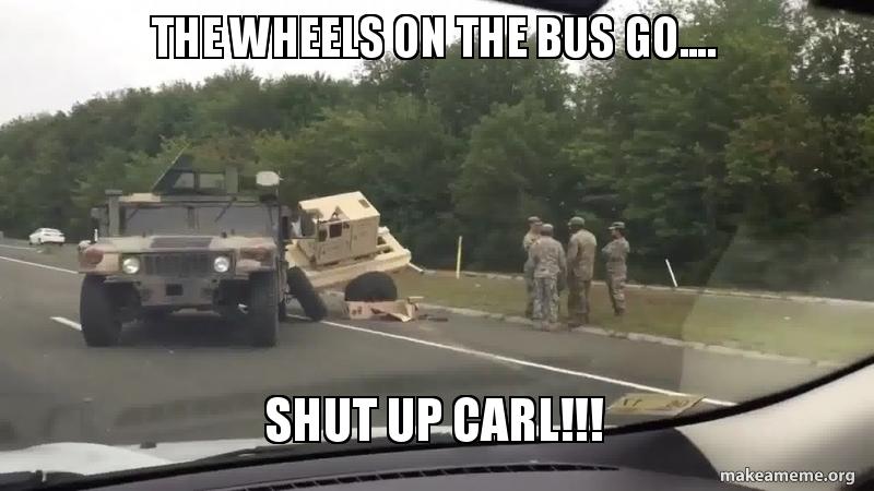 The wheels on the bus go.... SHUT UP CARL!!! Meme Generator