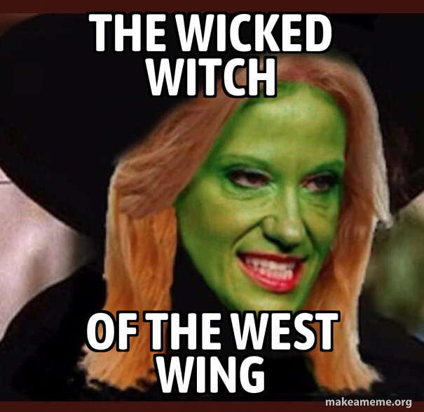 the wicked witch of the west wing Meme Generator