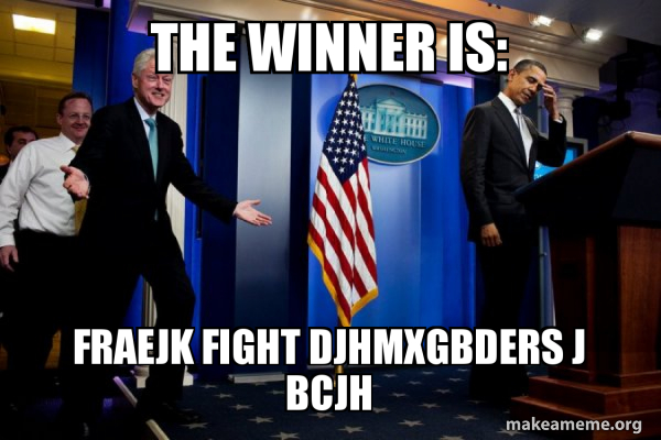 the winner is: fraejk fight djhmxgbders j bcjh - Inappropriate Timing ...