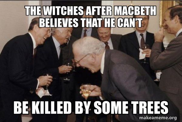The witches after Macbeth believes that he can’t Be killed by some ...