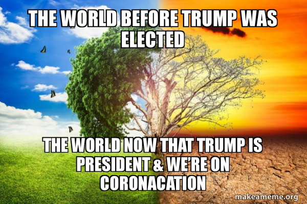 The world before Trump was elected The world now that Trump is ...