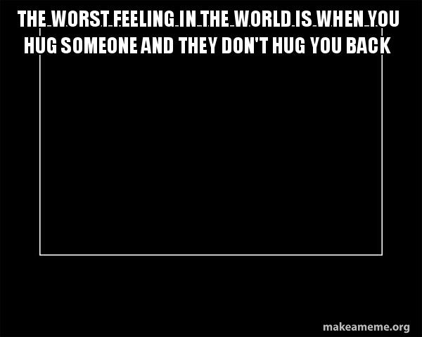 Feel Hug Meme Weird Feeling After All These Years : R/dankmemes