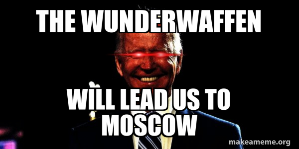the wunderwaffen will lead us to moscow - Dark Brandon Meme Generator