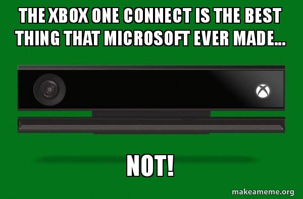 The xbox one connect is the best thing that Microsoft ever made... NOT ...