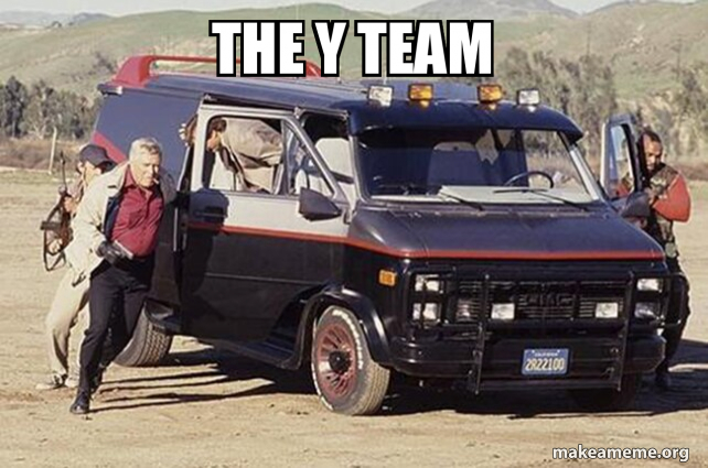 THE Y TEAM Meme Generator