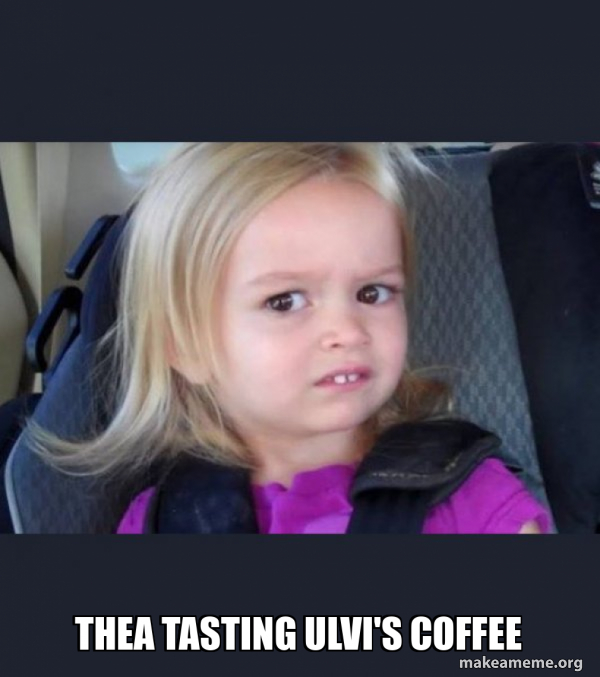 Thea tasting Ulvi's coffee - Side-Eyes Chloe Meme Generator