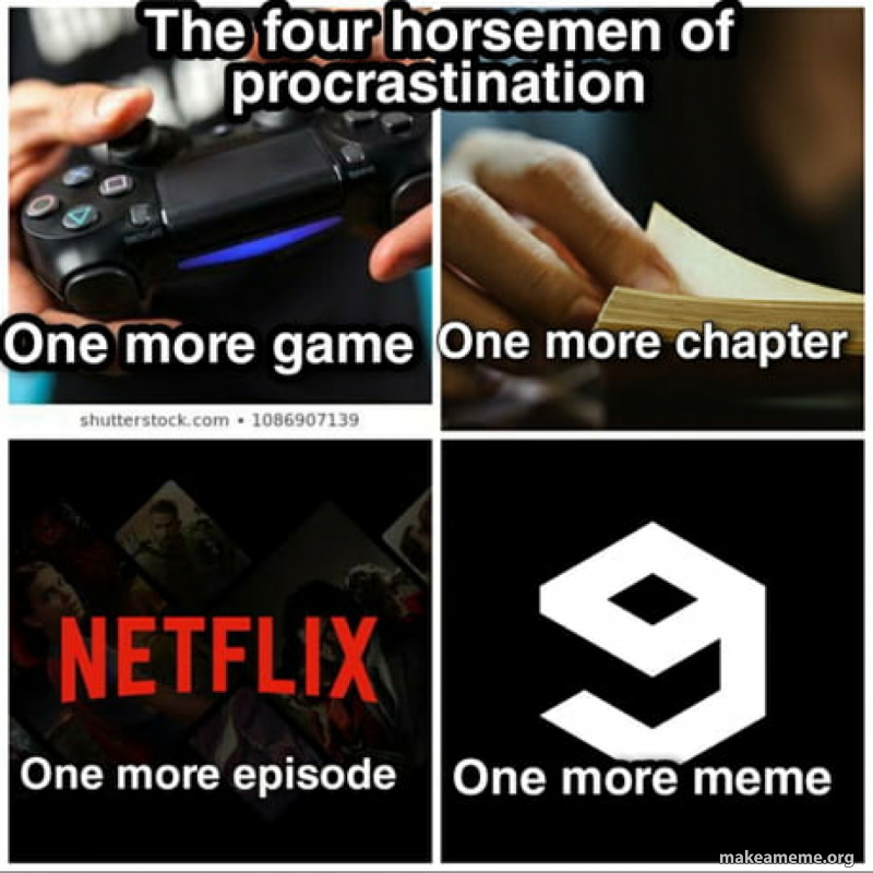 - TheAbbie: You are procrastinating too aren Meme Generator