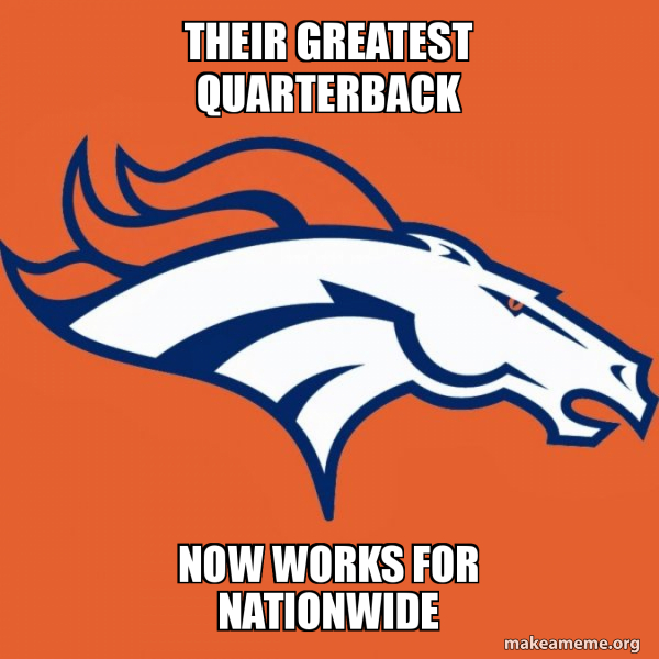 their greatest quarterback now works for Nationwide - Denver Broncos ...