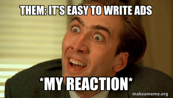 THEM: IT'S EASY TO WRITE ADS *MY REACTION* - Sarcastic Nicholas Cage ...