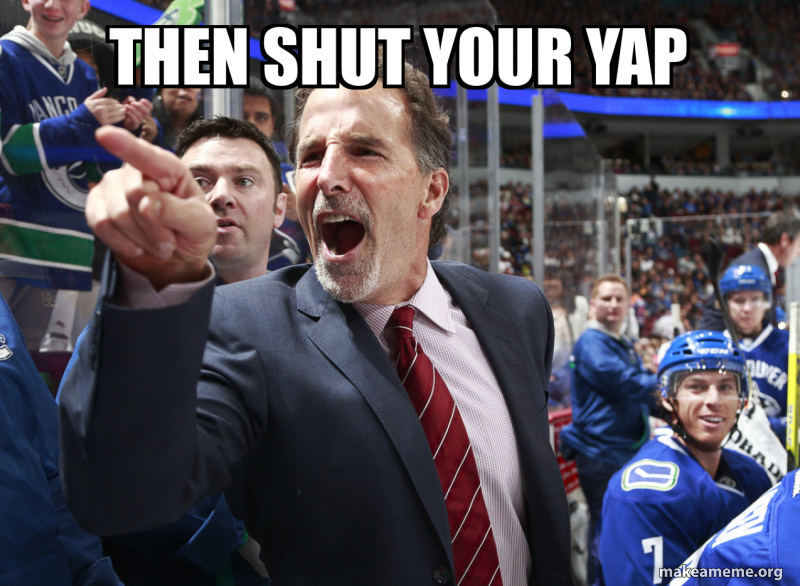 Then shut your yap Meme Generator