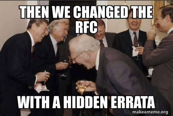Then we changed the RFC with a hidden errata - Laughing Men in Suits ...