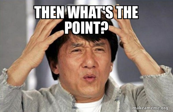 Then what's the point? - Jackie Chan Why? Meme Generator