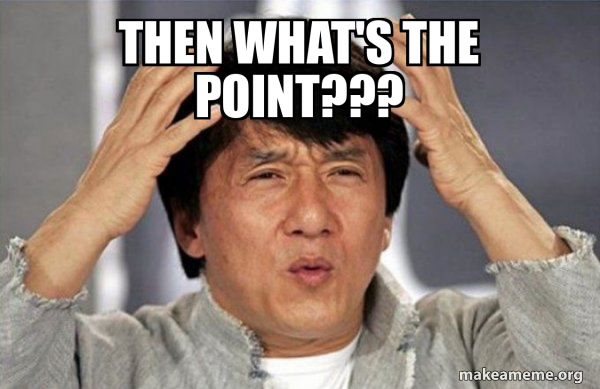 Then what's the point??? - Jackie Chan Why? Meme Generator