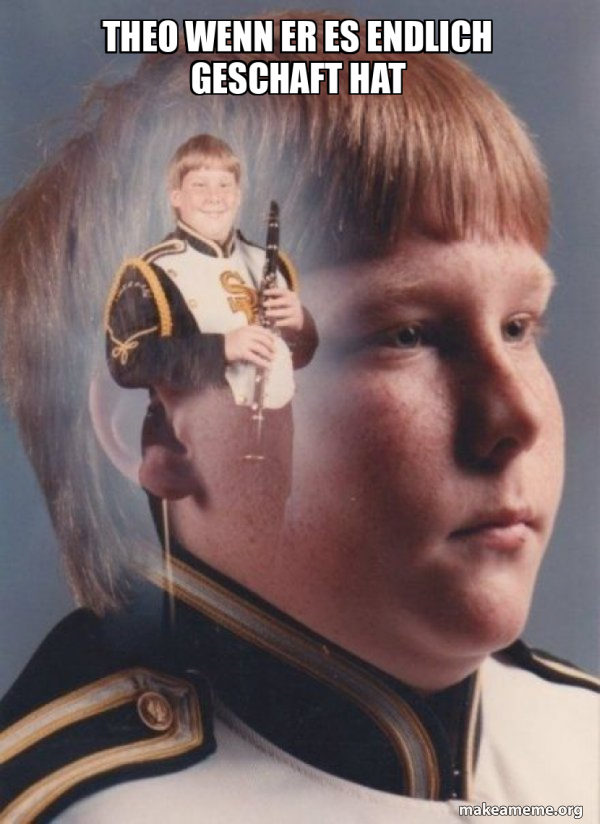 theo wenn er es endlich geschaft hat - PTSD Clarinet Boy Meme Generator