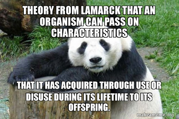 Theory from Lamarck that an organism can pass on characteristics that ...