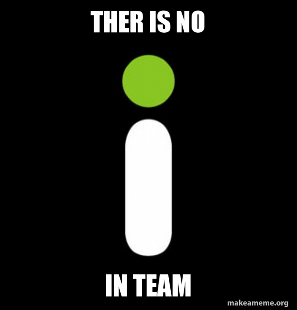 THER IS NO IN TEAM - Good Guy Imgur Meme Generator