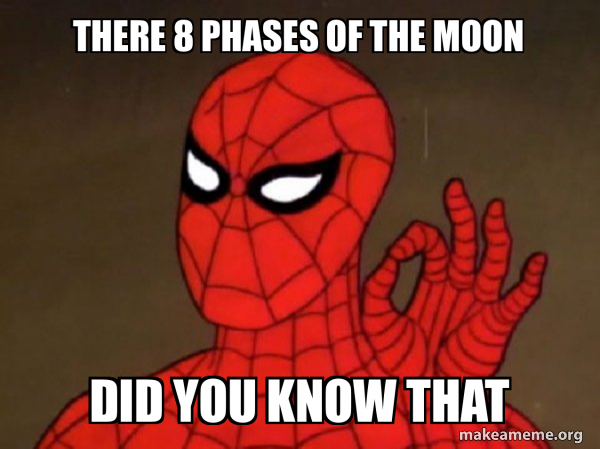 There 8 phases of the moon Did you know that - Spiderman - Care factor ...