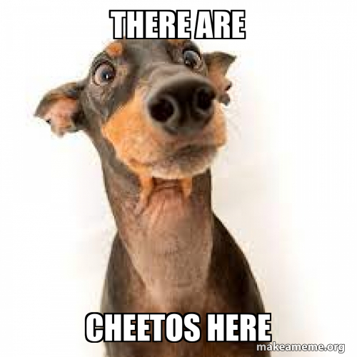 there are cheetos here - gotta love Cheetos Meme Generator