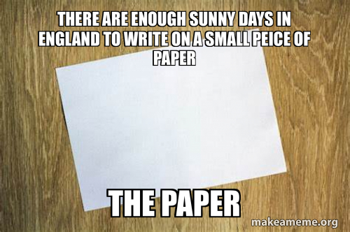 there are enough sunny days in england to write on a small peice of ...