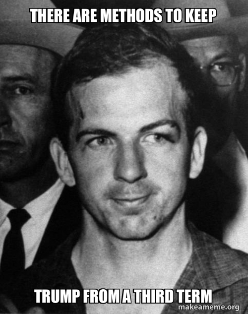 There Are Methods To Keep Trump From A Third Term Meme Generator